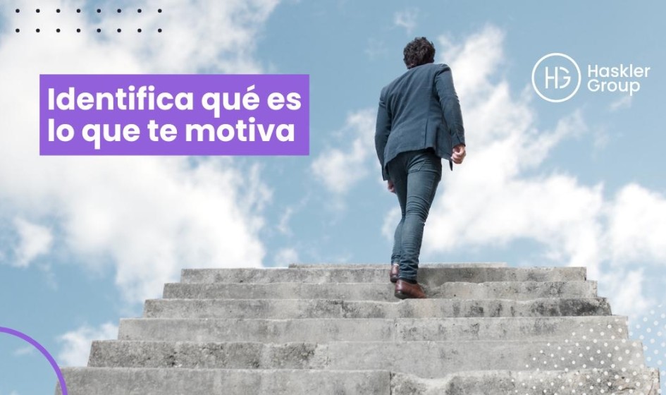 Haskler Group | Identifica qué es lo que te motiva